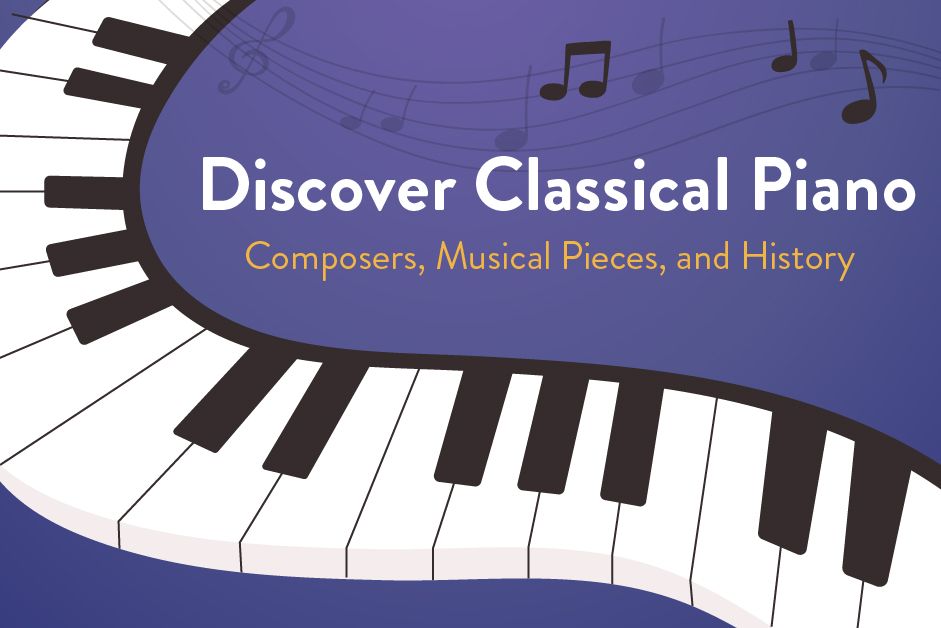 Discover Classical Piano | Composers, Pieces, & History