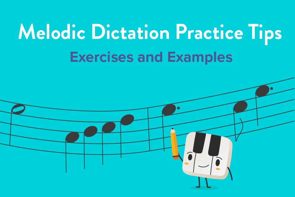 Melodic Dictation Practice Tips, Exercises & Examples