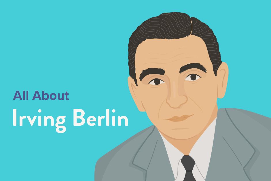 Composer Irving Berlin | Biography & Most Famous Pieces
